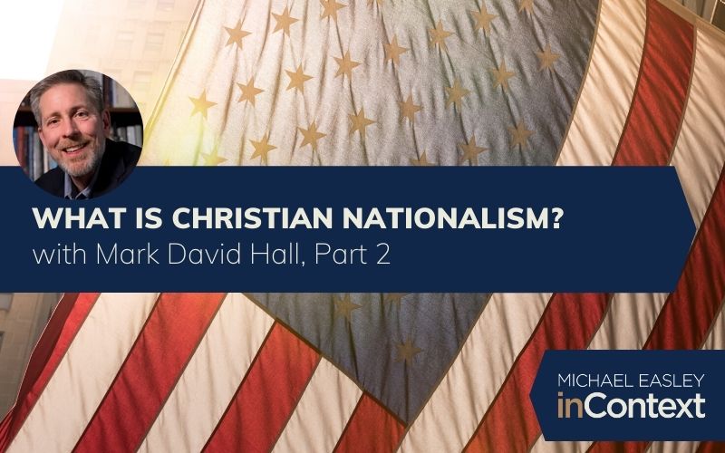 Mark David Hall Interview -What is Christian Nationalism?