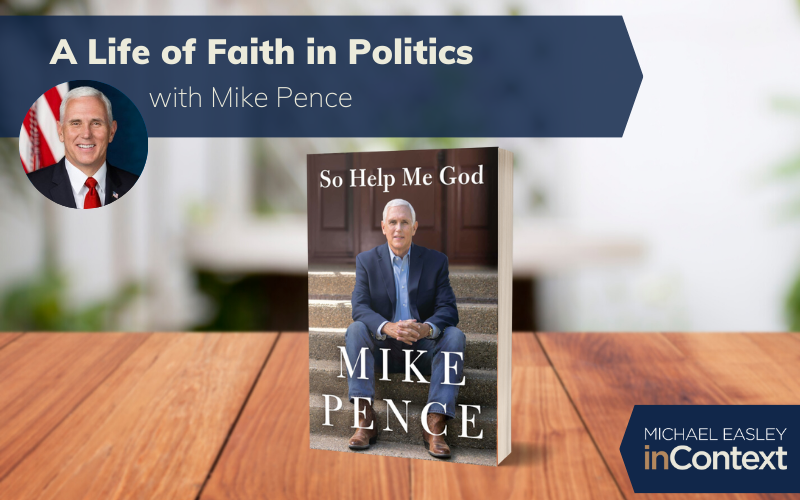 A Life of Faith in Politics with Mike Pence