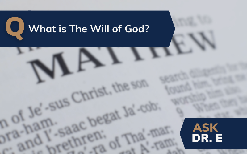 What is The Will of God? - Ask Dr. E