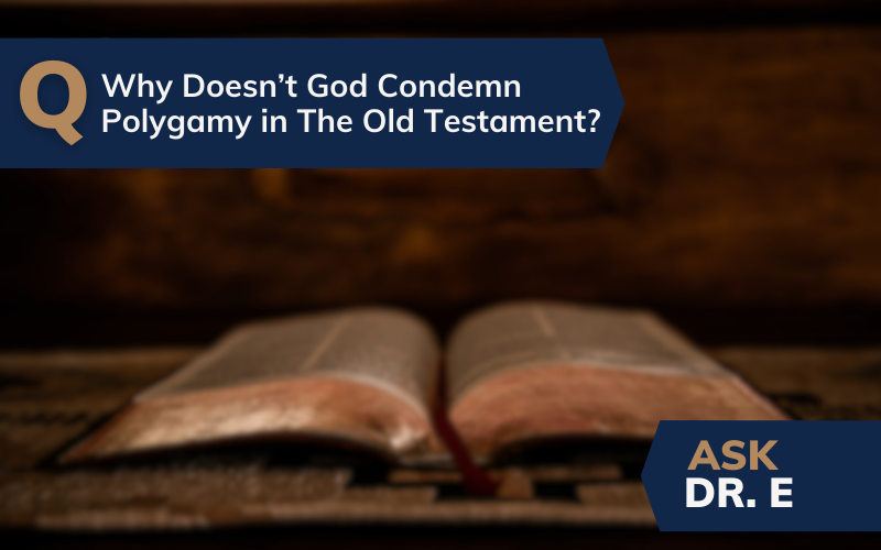 Why Doesn't God Condemn Polygamy in The Old Testament?