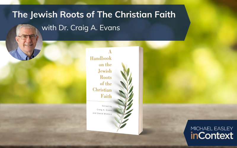 Dr. Craig A. Evans Interview - Jewish Roots of The Christian Faith